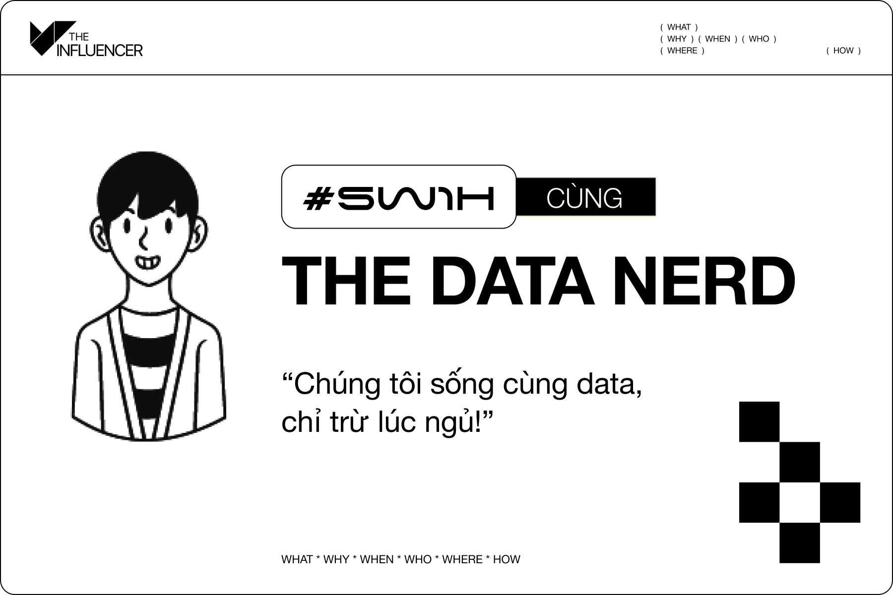 #5W1H cùng The Data Nerd: “Chúng tôi sống cùng data, chỉ trừ lúc ngủ!”