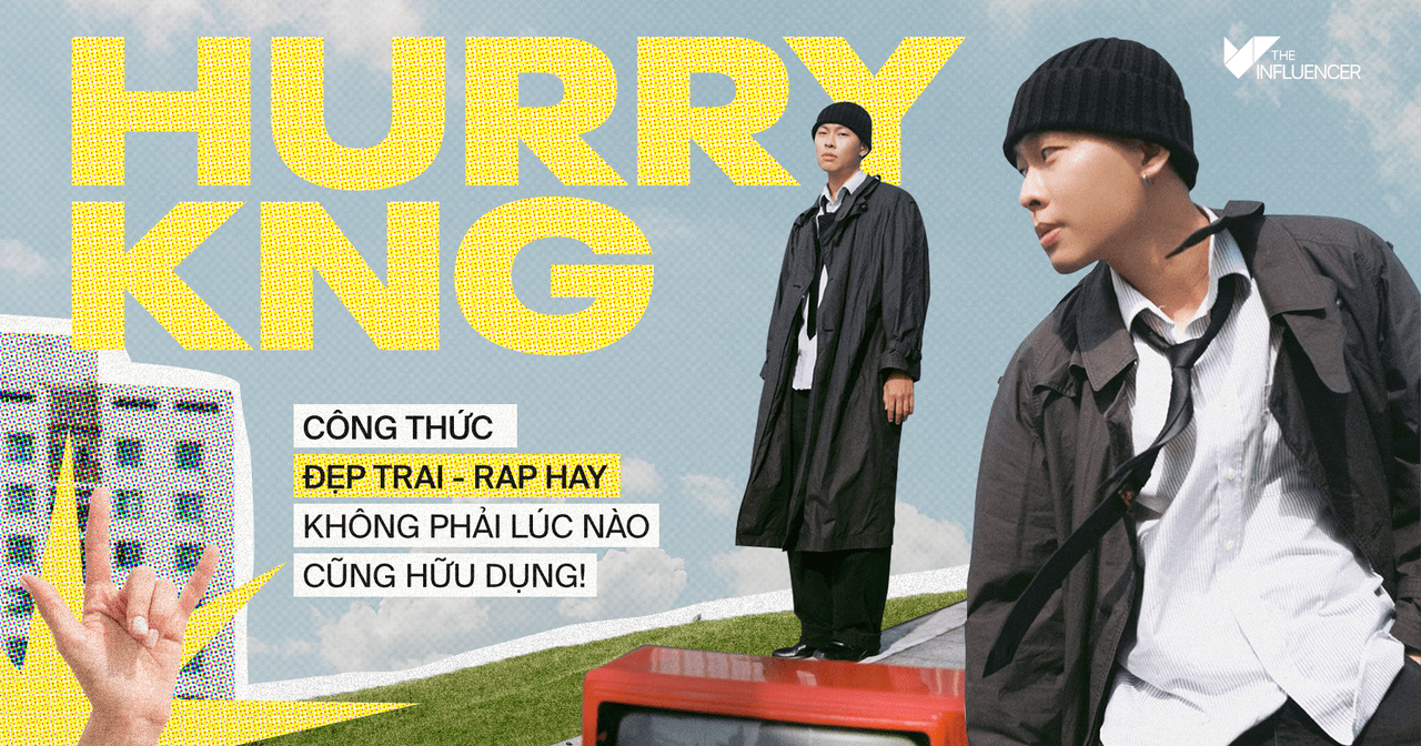 HURRYKNG: “Công thức đẹp trai - rap hay không phải lúc nào cũng hữu dụng!”