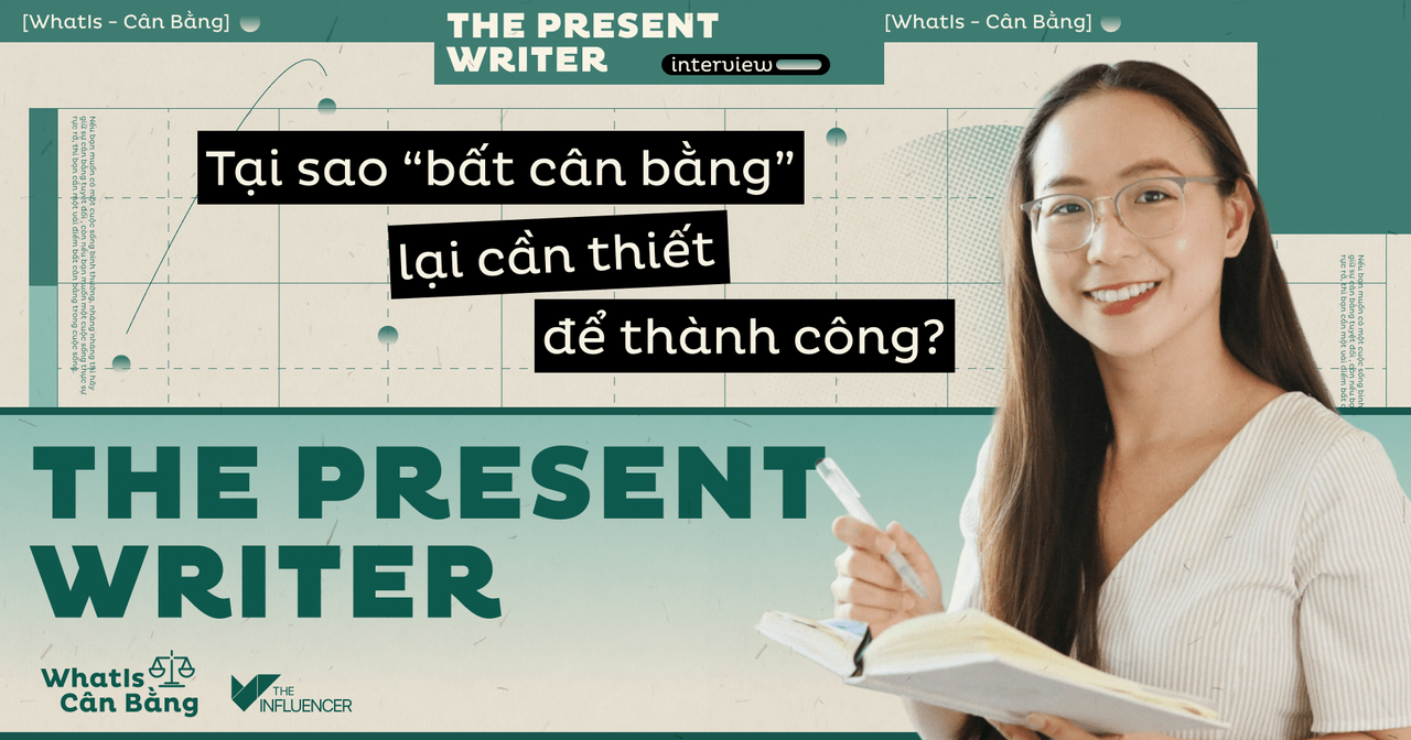 [WhatIs - Cân Bằng] The Present Writer: Tại sao “bất cân bằng” lại cần ...