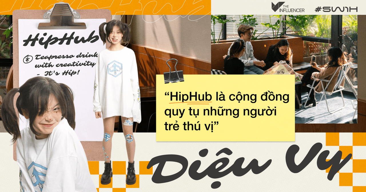 #5W1H - Diệu Vy: “HipHub là cộng đồng quy tụ những người trẻ thú vị”