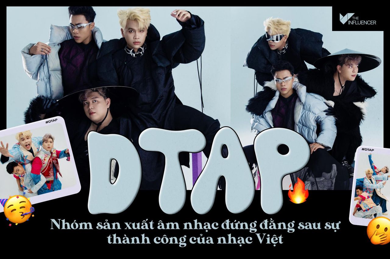 DTAP - Nhóm sản xuất âm nhạc đứng đằng sau sự thành công của nhạc Việt