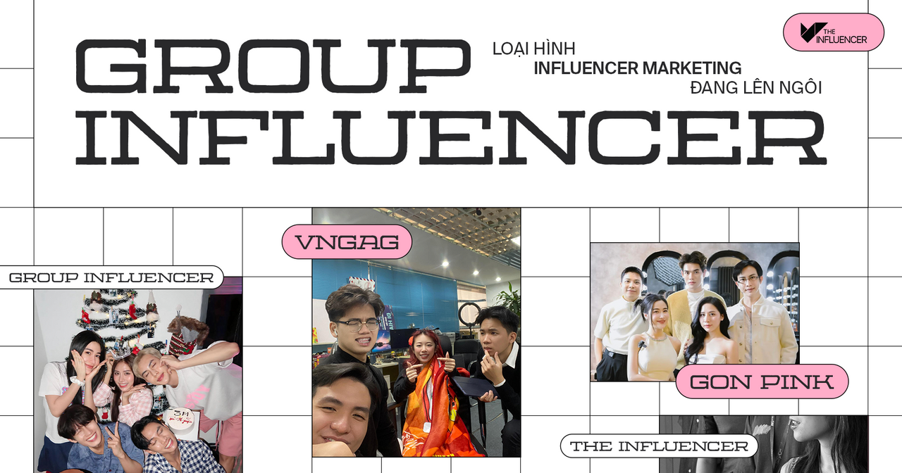 Group Influencer - Loại hình Influencer Marketing mới đang lên ngôi mạnh mẽ tại thị trường Việt Nam