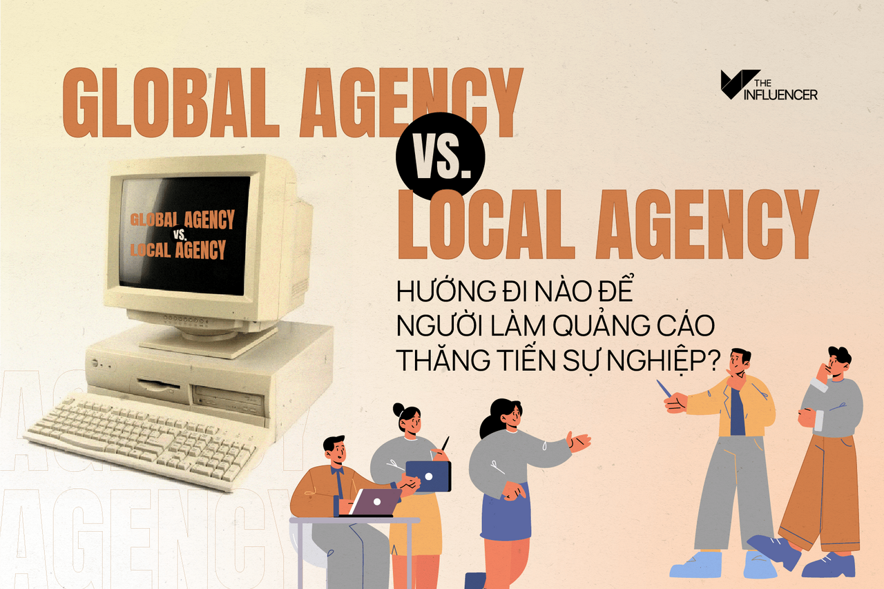 Global Agency vs. Local Agency - Hướng đi nào để người làm quảng cáo ...