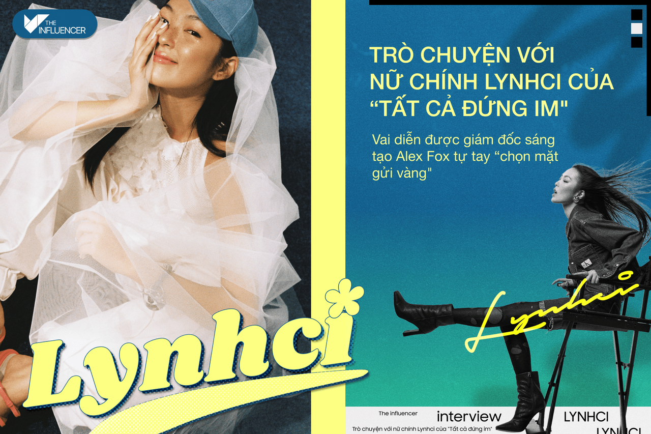 Trò chuyện với nữ chính Lynhci của “Tất cả đứng im" - Vai diễn được ...